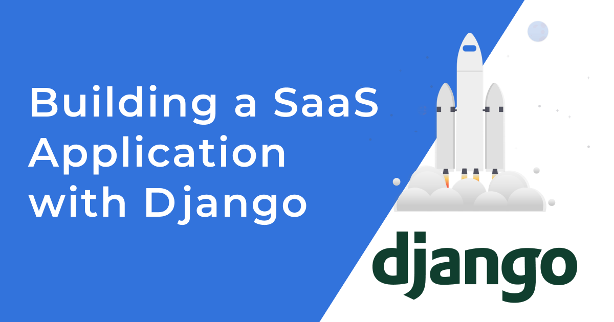 Building A Saas Application With Django Indie Hackers